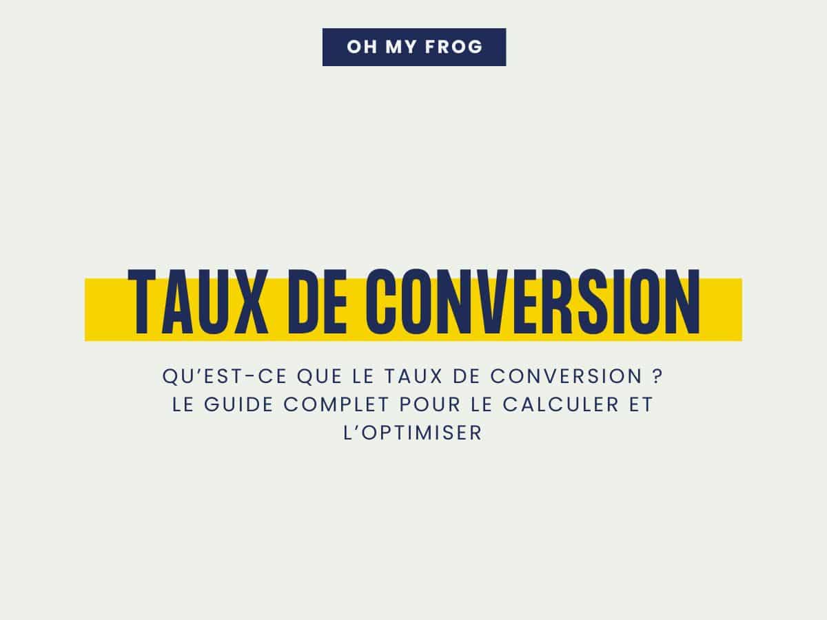 Qu'est-ce que le taux de conversion ? Le guide complet pour le calculer et l'optimiser